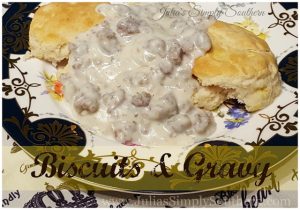 Biscuits and Gravy Recipe - Julias Simply Southern
